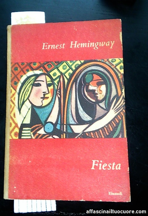 H.Hemingway-FIESTA (The Sun also rises). E allora fu davvero Spagna ...